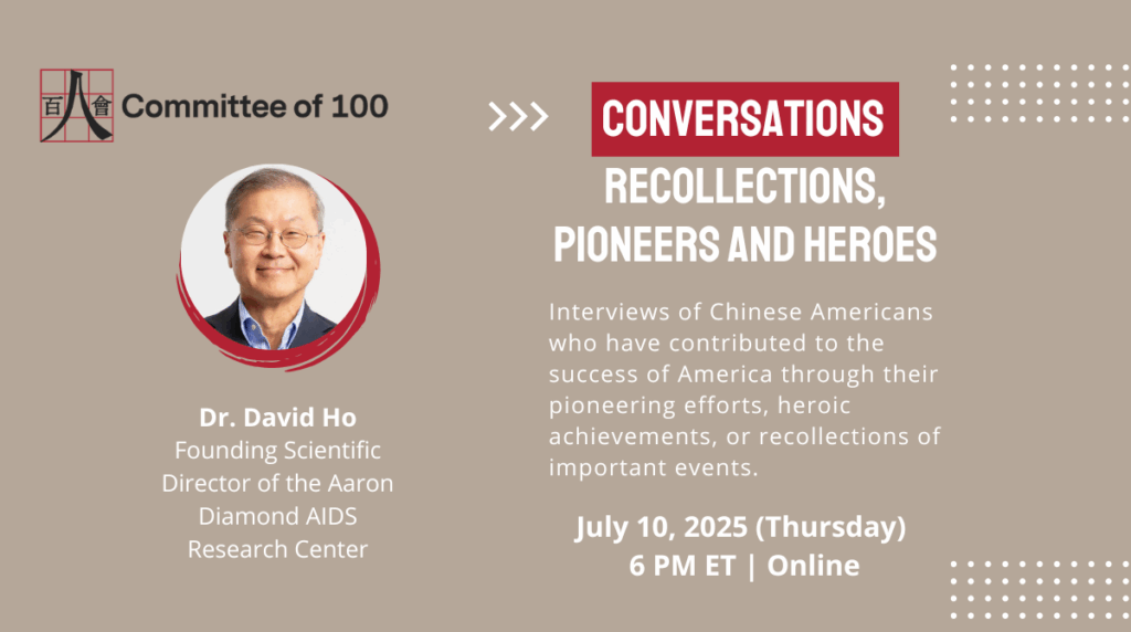 Conversations – “Recollections, Pioneers and Heroes” Featuring Dr. David Ho - Committee of 100