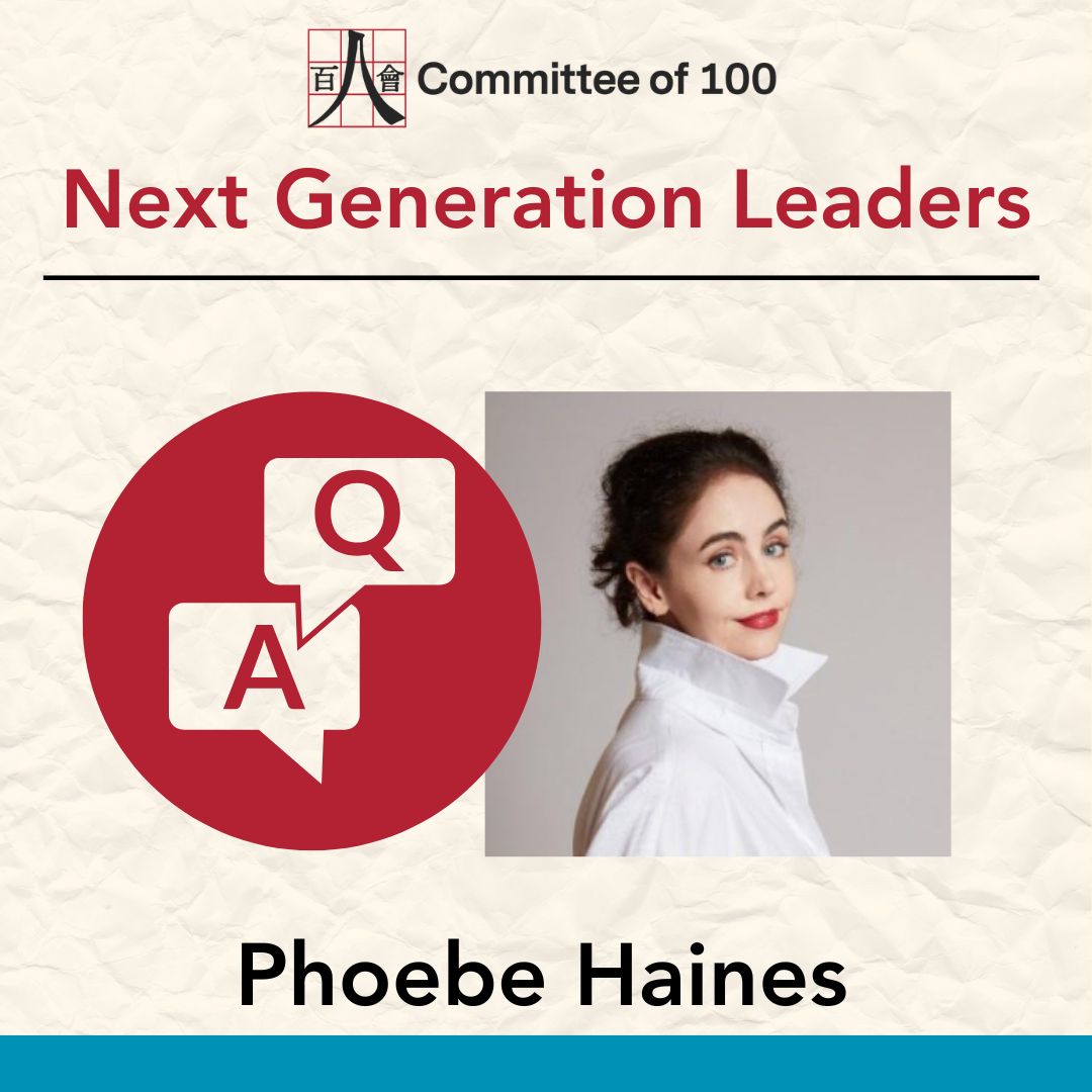 Q&A Series – Next Generation Leaders: Phoebe Haines - Committee of 100